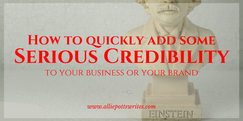 How to quickly add some serious credibility to your business or your ...